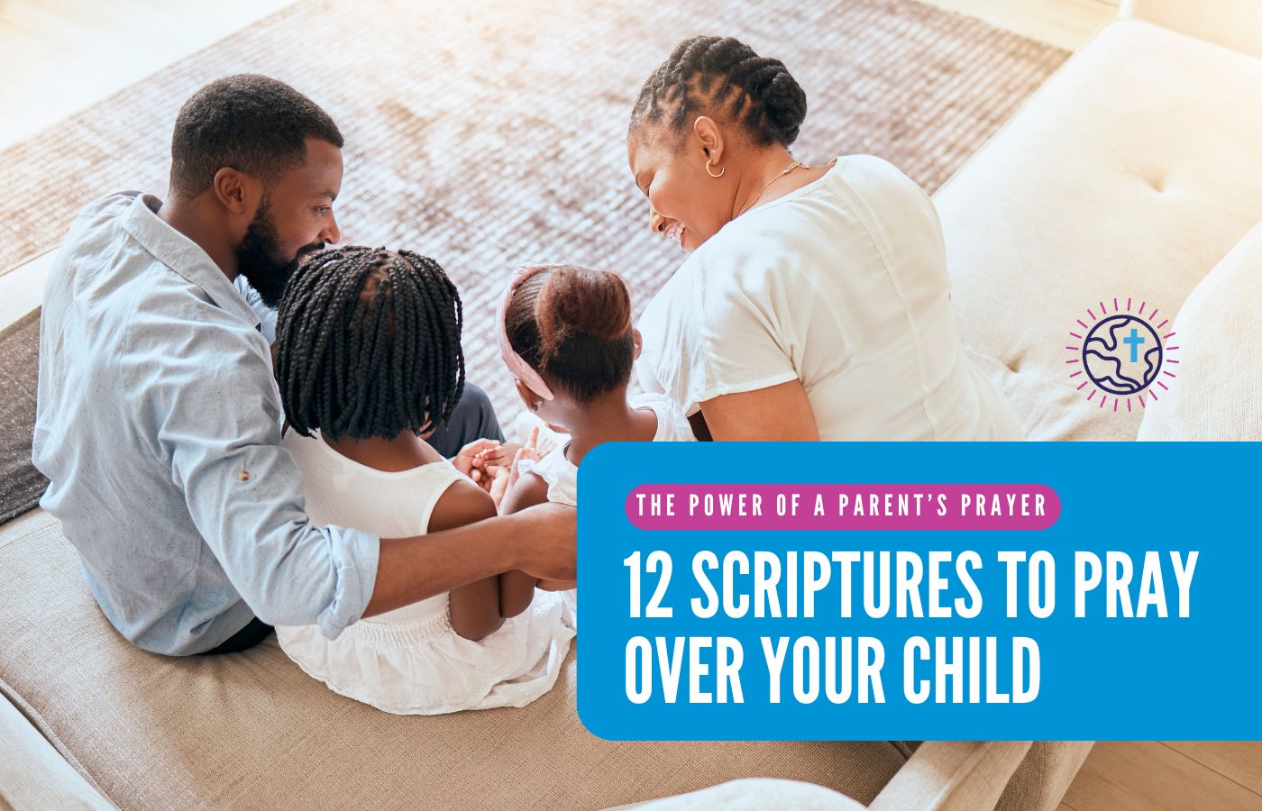 The Power of a Parent’s Prayer: 12 Scriptures to Pray Over Your Child ...